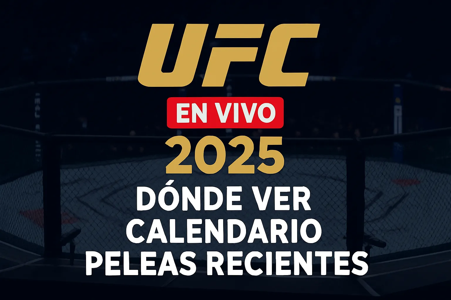 UFC en vivo 2025: Dónde ver, calendario y peleas recientes