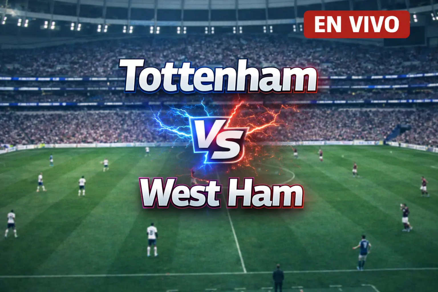 Tottenham vs West Ham en vivo: Dónde ver Premier League 2026