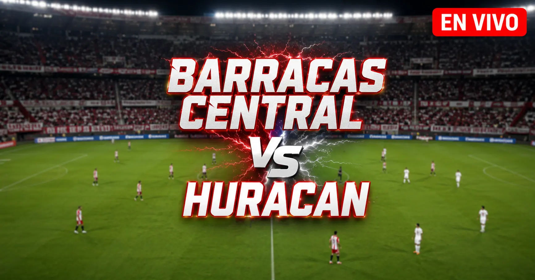 Barracas Central vs Huracán en vivo: Dónde ver y horario 2026