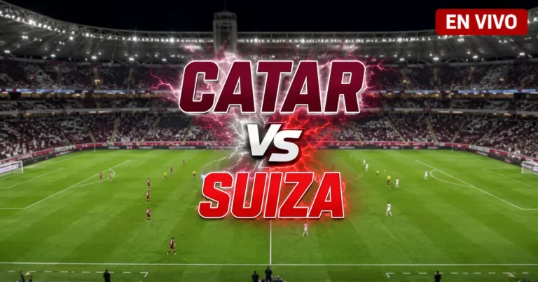 ⚽ Catar vs Suiza en vivo: dónde ver y horario 2026