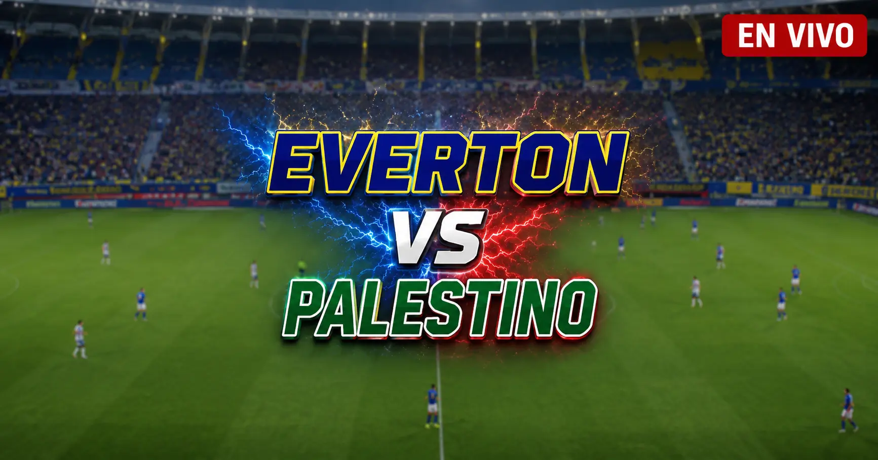 ⚽ Everton vs Palestino en vivo: dónde ver y horario 2026